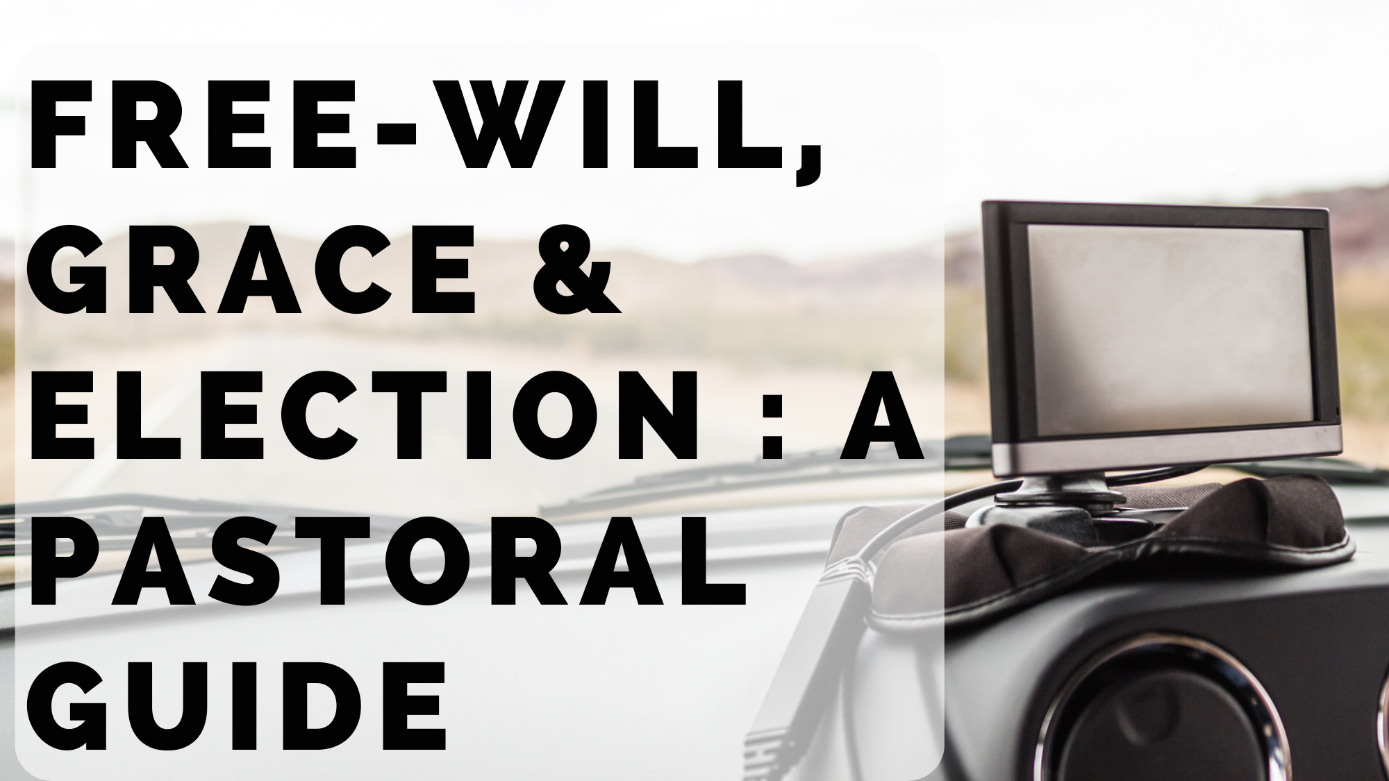 Free-will, Grace and Election: A Pastoral Guide – Deep Church